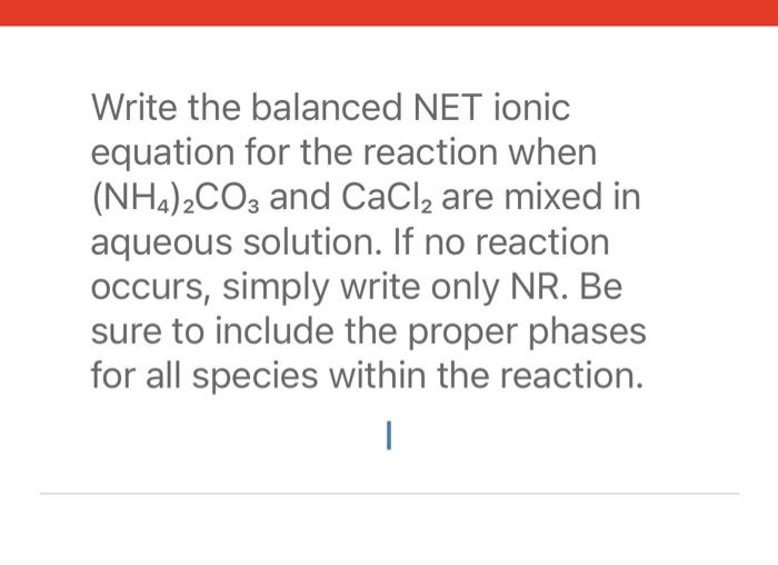 Solved Write the balanced NET ionic equation for the | Chegg.com