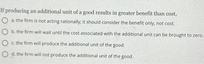 Solved If producing an additional unit of a good results in | Chegg.com