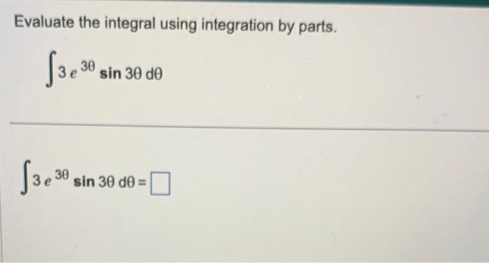 Solved Evaluate the integral using integration by parts. | Chegg.com