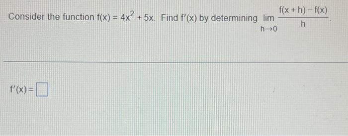 Solved Consider the function f(x)=4x2+5x. Find f′(x) by | Chegg.com