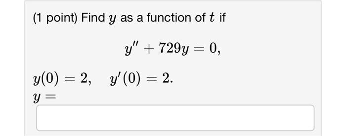 Solved (1 point) Find y as a function of t if | Chegg.com
