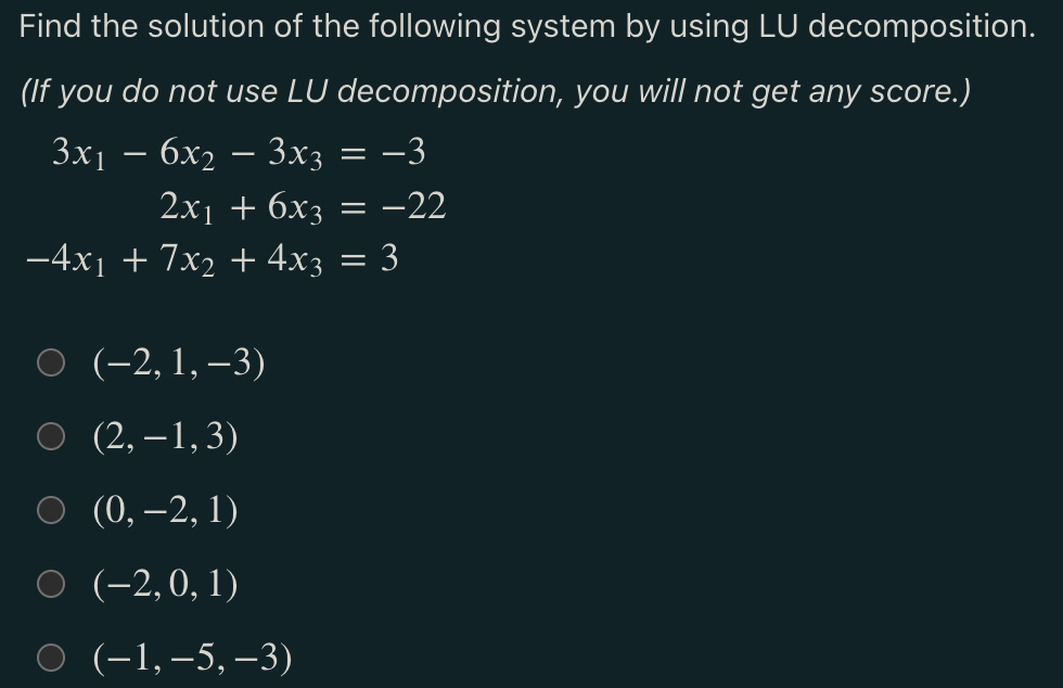 Solved Find the solution of the following system by using LU | Chegg.com