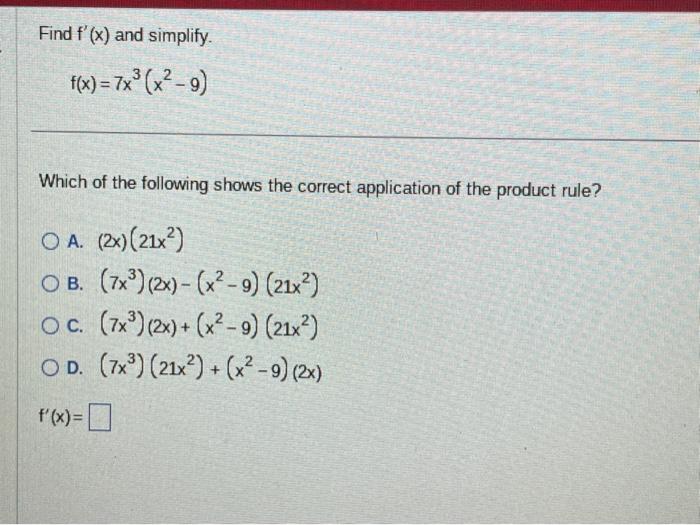 Solved Find f′(x) and simplify. f(x)=7x3(x2−9) Which of the | Chegg.com