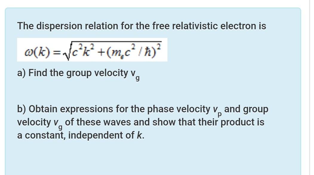 Solved The dispersion relation for the free relativistic | Chegg.com