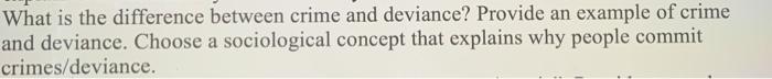 Solved What is the difference between crime and deviance? | Chegg.com