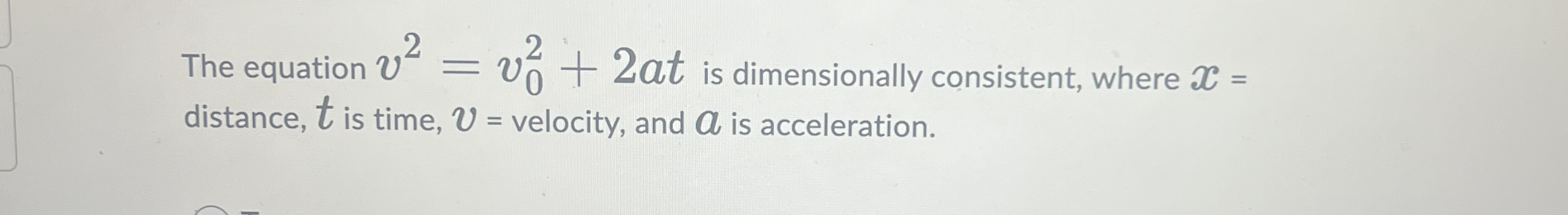 The equation v2=v02+2at ﻿is dimensionally consistent, | Chegg.com