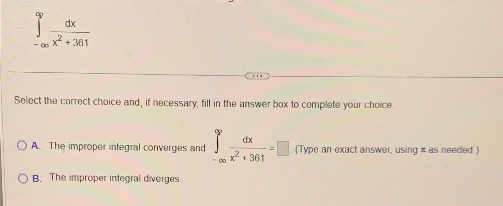 Solved ∫-∞∞dxx2+361Select the correct choice and, if | Chegg.com