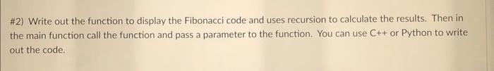 Solved \#2) Write out the function to display the Fibonacci | Chegg.com