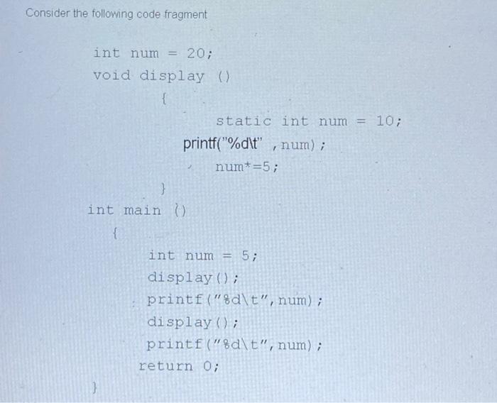 Solved Consider the following code fragment 10; int num 20; | Chegg.com