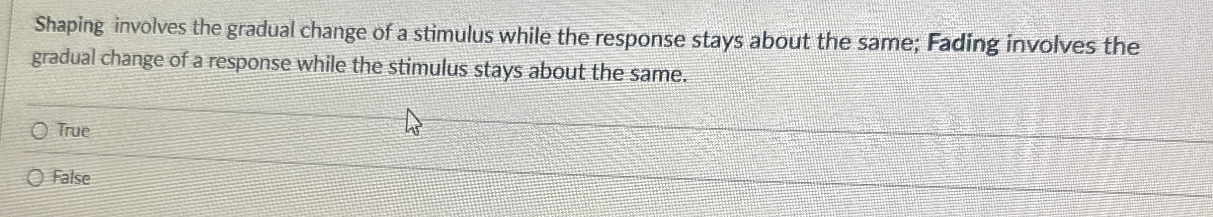 Solved Shaping involves the gradual change of a stimulus | Chegg.com