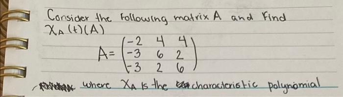 Solved Consider the following matrix A and find XA(t)(A) | Chegg.com