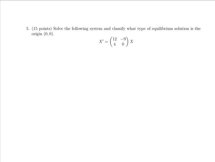 Solved 5. (15 points) Solve the following system and | Chegg.com