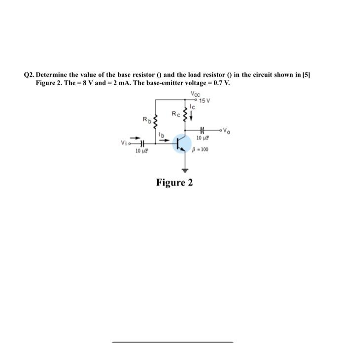 Solved Q2 Determine The Value Of The Base Resistor 0 And