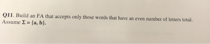 Solved Q11. Build an FA that accepts only those words that | Chegg.com