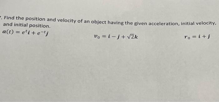 Solved Find the position and velocity of an object having | Chegg.com