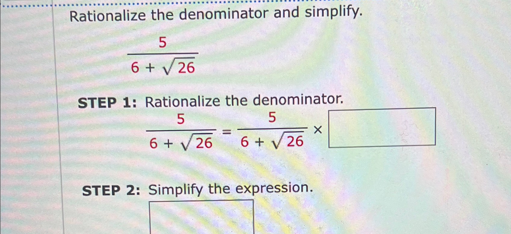 Solved Rationalize the denominator and simplify.56+262STEP | Chegg.com