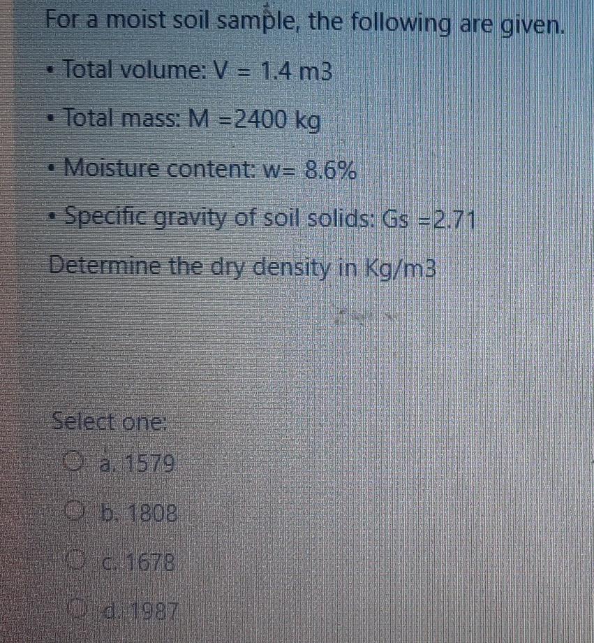 Solved For a moist soil sample, the following are given. | Chegg.com