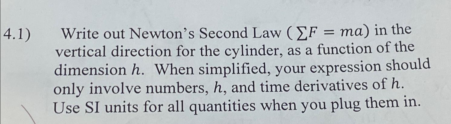 Solved 4.1) Write out Newton's Second Law ( \\\\sum F=ma ) | Chegg.com