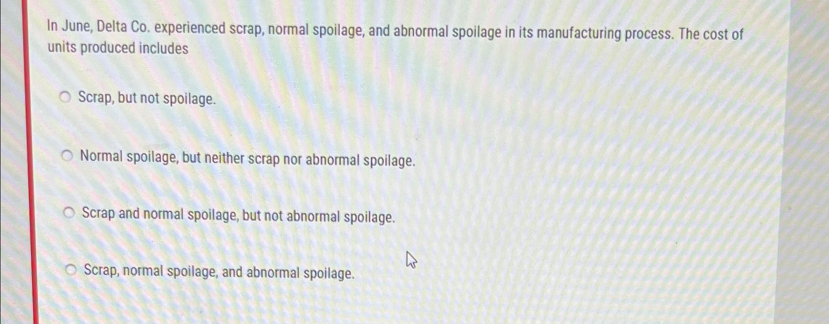 Solved In June, Delta Co. ﻿experienced scrap, normal | Chegg.com