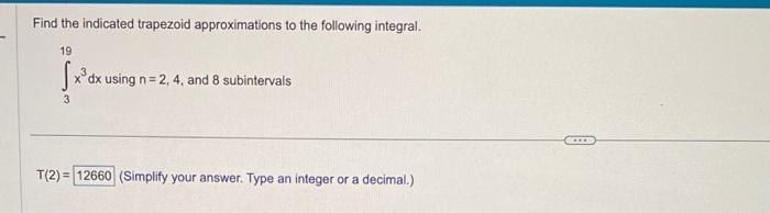 Solved Find the indicated trapezoid approximations to the | Chegg.com