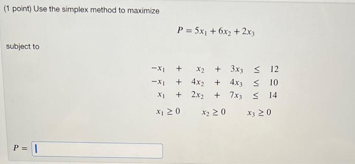 Solved (1 point) Use the simplex method to maximize | Chegg.com