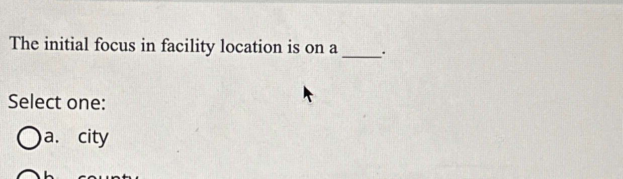 Solved The initial focus in facility location is on a | Chegg.com