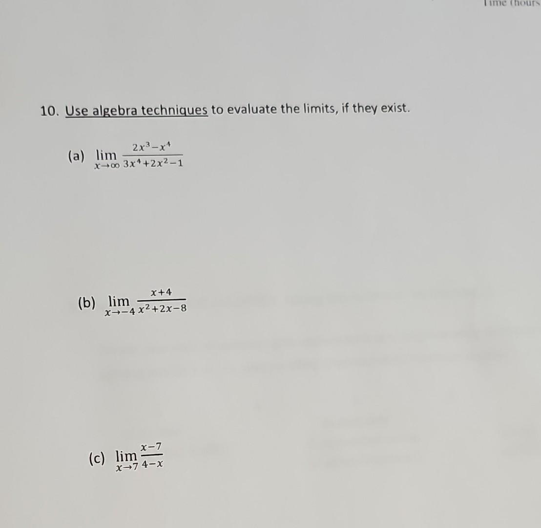 Solved 10. Use algebra techniques to evaluate the limits, if | Chegg.com