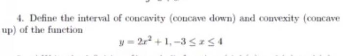 Solved 4. Define the interval of concavity (concave down) | Chegg.com