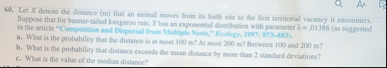 Solved Let x ﻿denote the distance (m) ﻿that an animal moves | Chegg.com