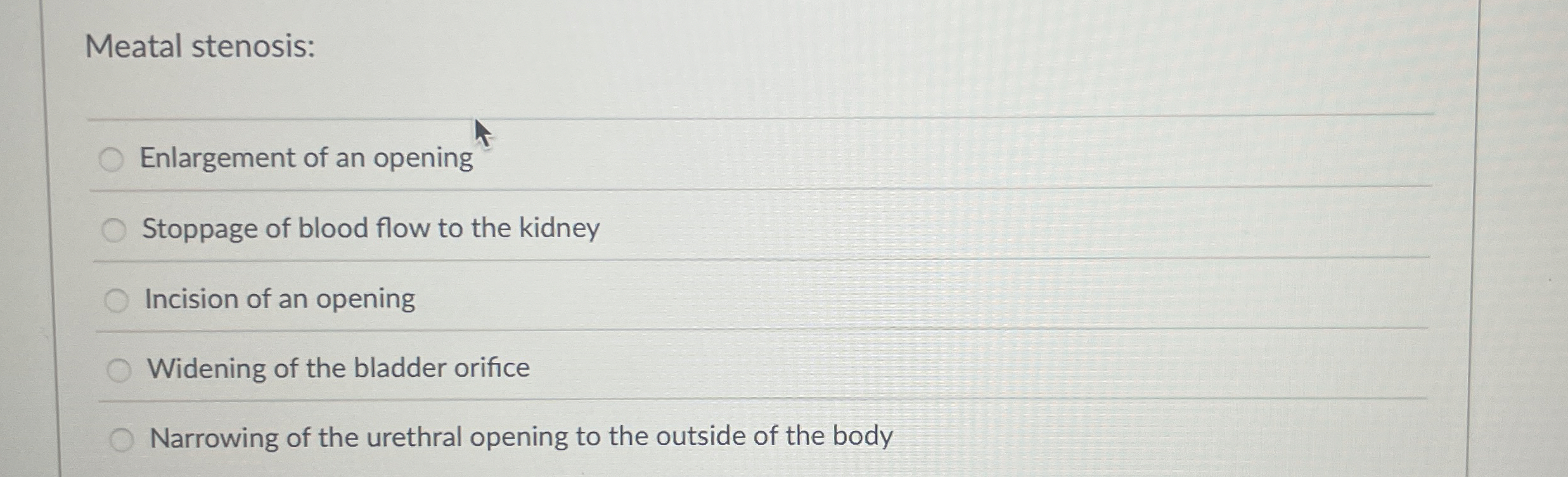 Solved Meatal stenosis:Enlargement of an openingStoppage of | Chegg.com