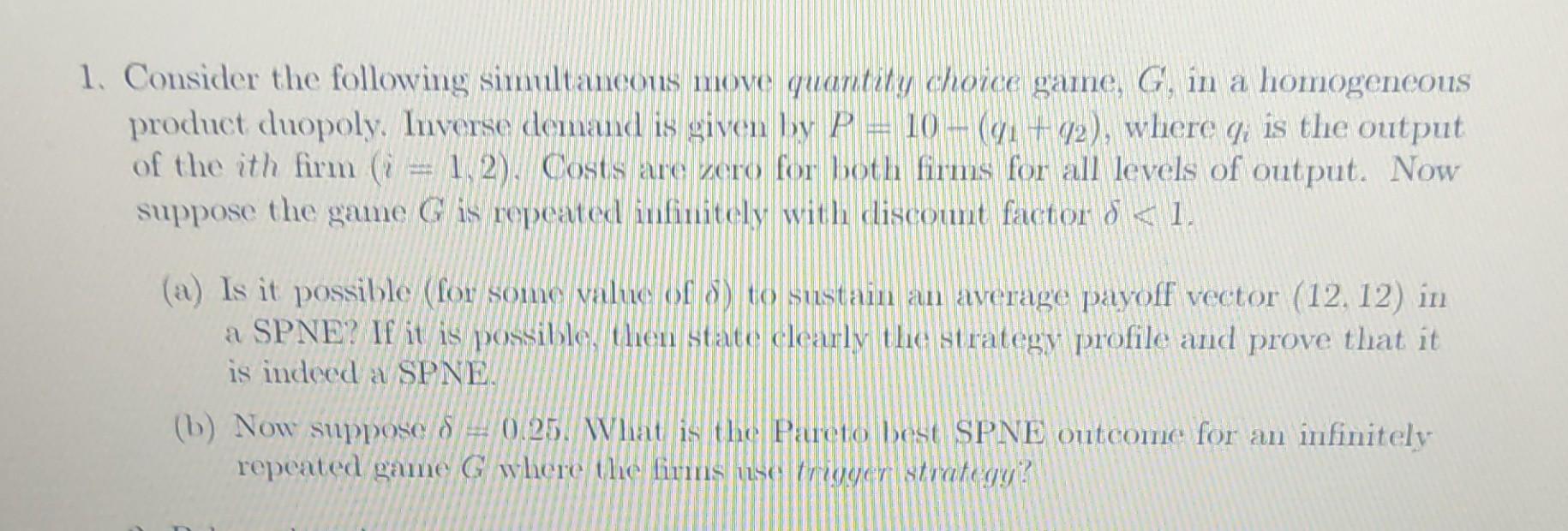 Solved 1. Consider the following simultaneous move quantity | Chegg.com