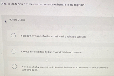 Solved What is the function of the countercurrent mechanism | Chegg.com