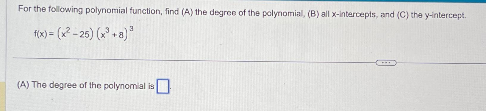 Solved For the following polynomial function, find (A) the | Chegg.com