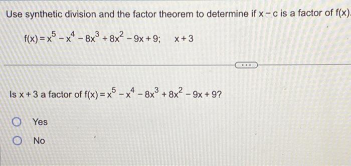 Solved Use synthetic division and the factor theorem to | Chegg.com