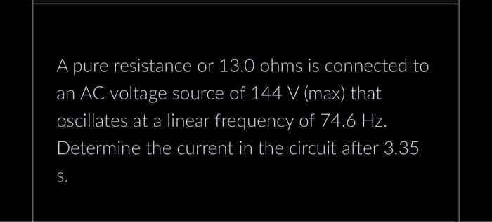 Solved A pure resistance or 13.0 ohms is connected to an AC | Chegg.com