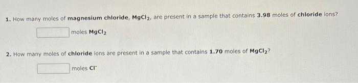 Solved 1. How many moles of magnesium chloride, MgCl2, are | Chegg.com