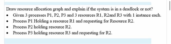 Solved Draw resource allocation graph and explain if the | Chegg.com