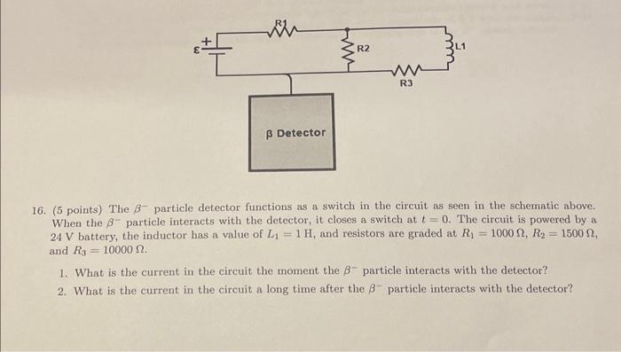 Solved 16. ( 5 points) The β−particle detector functions as | Chegg.com