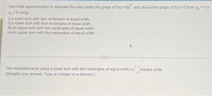 Solved Use Finite Approximation To Estimate The Area Under