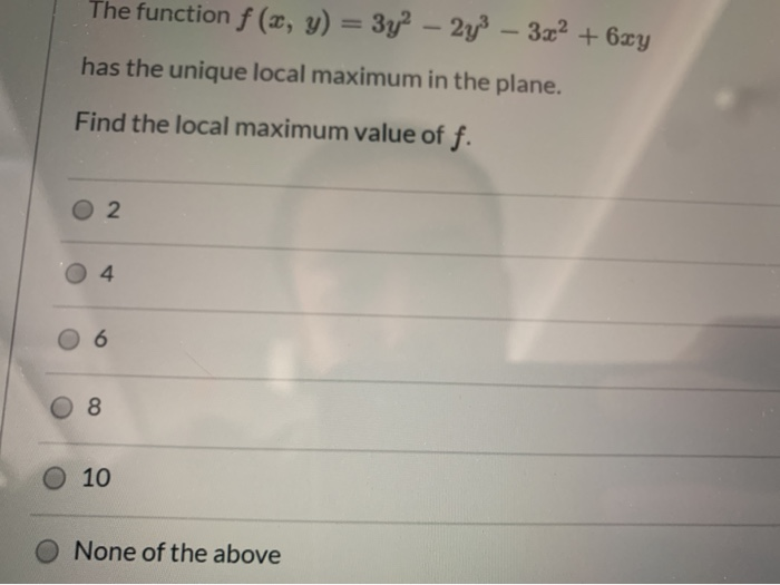 Solved The function f (x, y) = 3y2 – 2y3 - 3x2 + 6xy has the | Chegg.com