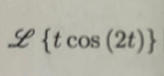 Solved L{tcos(2t)} | Chegg.com