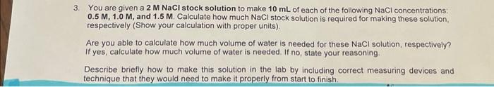 Solved 3. You are given a 2MNaCl stock solution to make 10 | Chegg.com