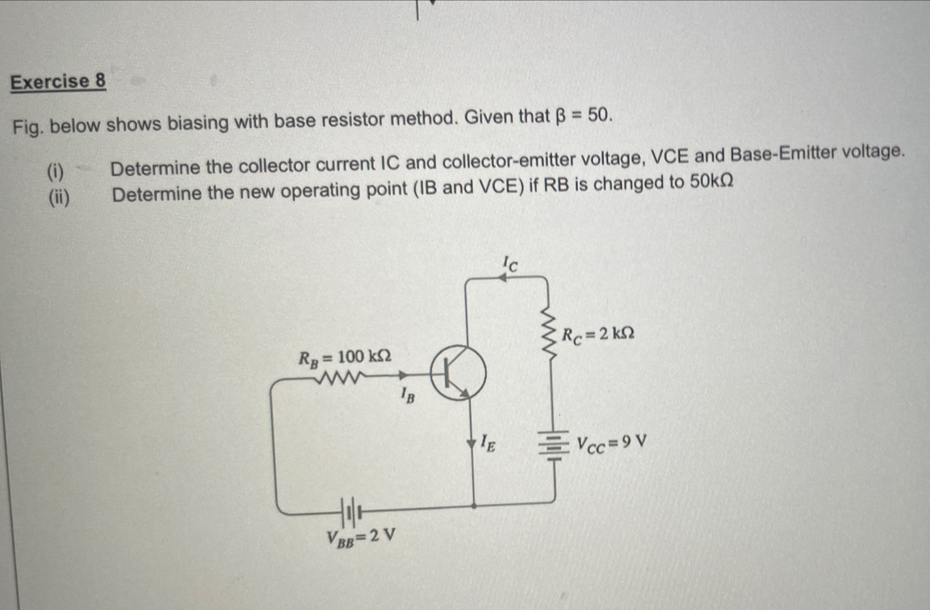 Solved Exercise 8Fig. below shows biasing with base resistor | Chegg.com