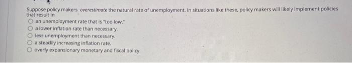 Solved that result in Suppose policy makers overestimate the | Chegg.com