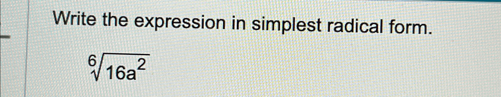Solved Write the expression in simplest radical form.16a26 | Chegg.com