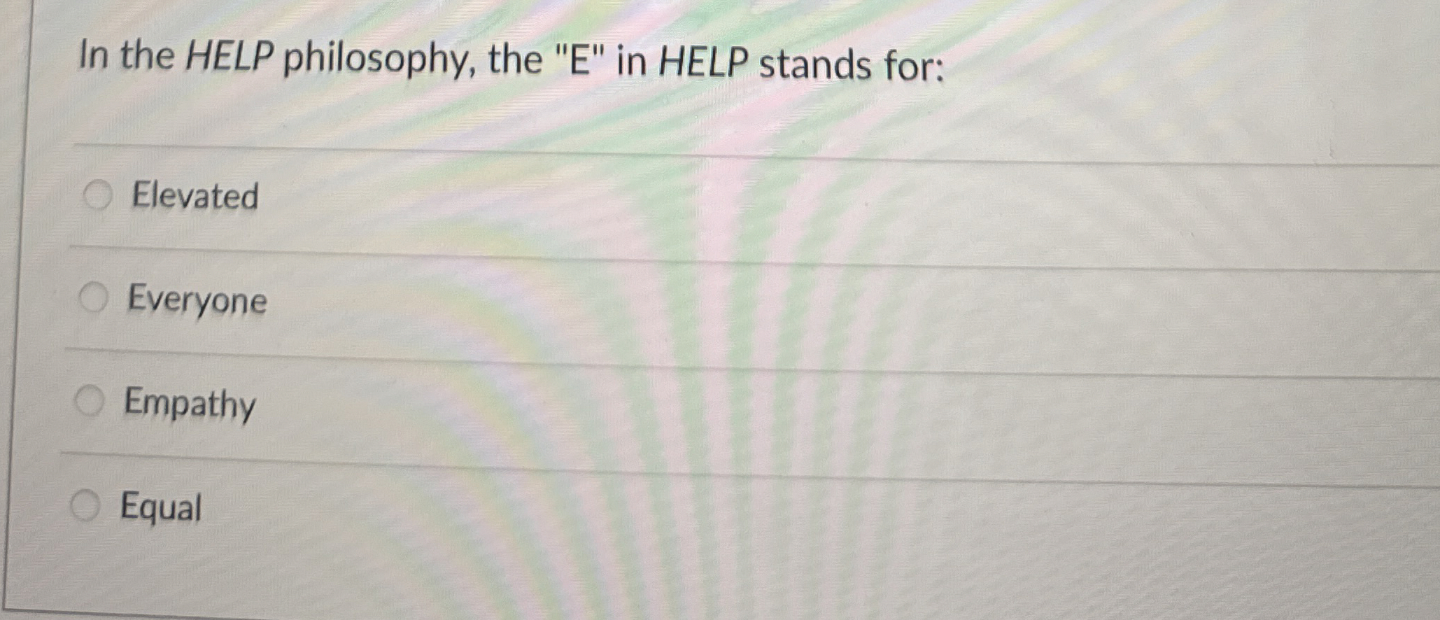 Solved In the HELP philosophy, the "E" ﻿in HELP stands | Chegg.com