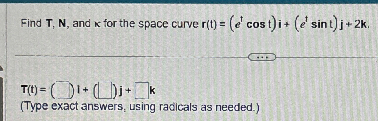 Solved Find T N ﻿and K ﻿for The Space Curve