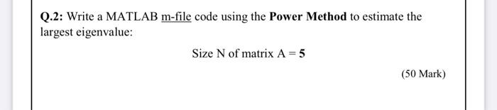 Solved Q.2: Write a MATLAB m-file code using the Power | Chegg.com