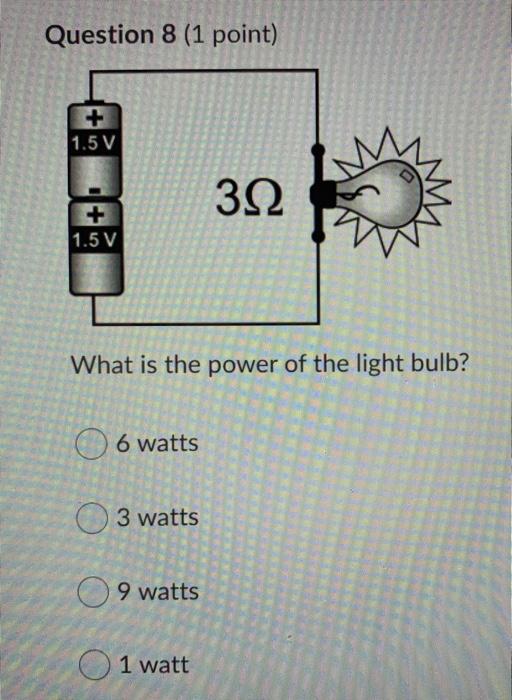Solved Question 8 (1 point) 1.5 V 3Ω 1.5 V What is the power | Chegg.com
