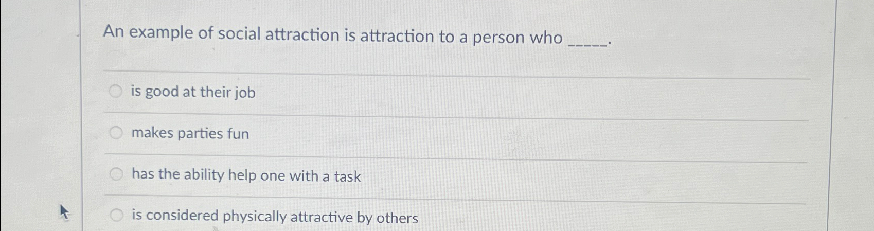 Solved An example of social attraction is attraction to a | Chegg.com
